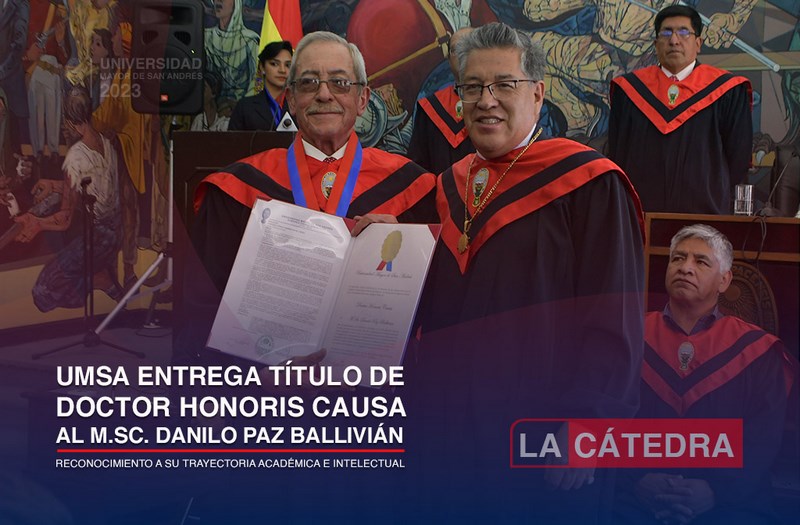 UMSA ENTREGA TÍTULO DE DOCTOR HONORIS CAUSA AL M.SC. DANILO PAZ ...